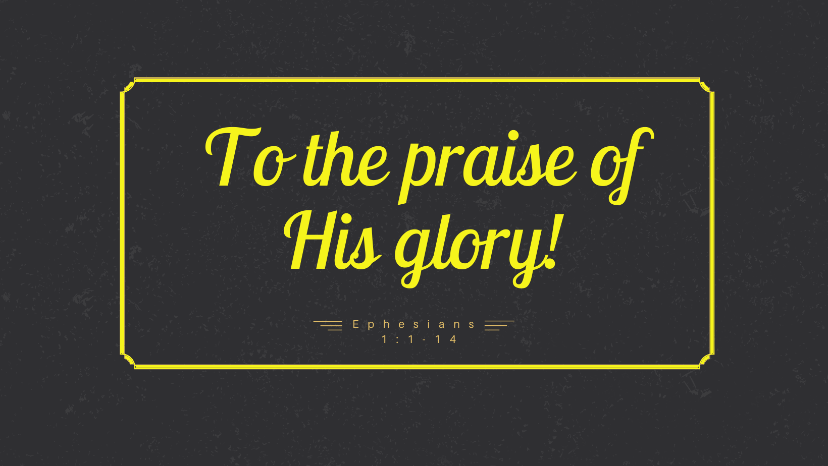 To the Praise of His Glorious Grace – Know Your Flocks & Herds