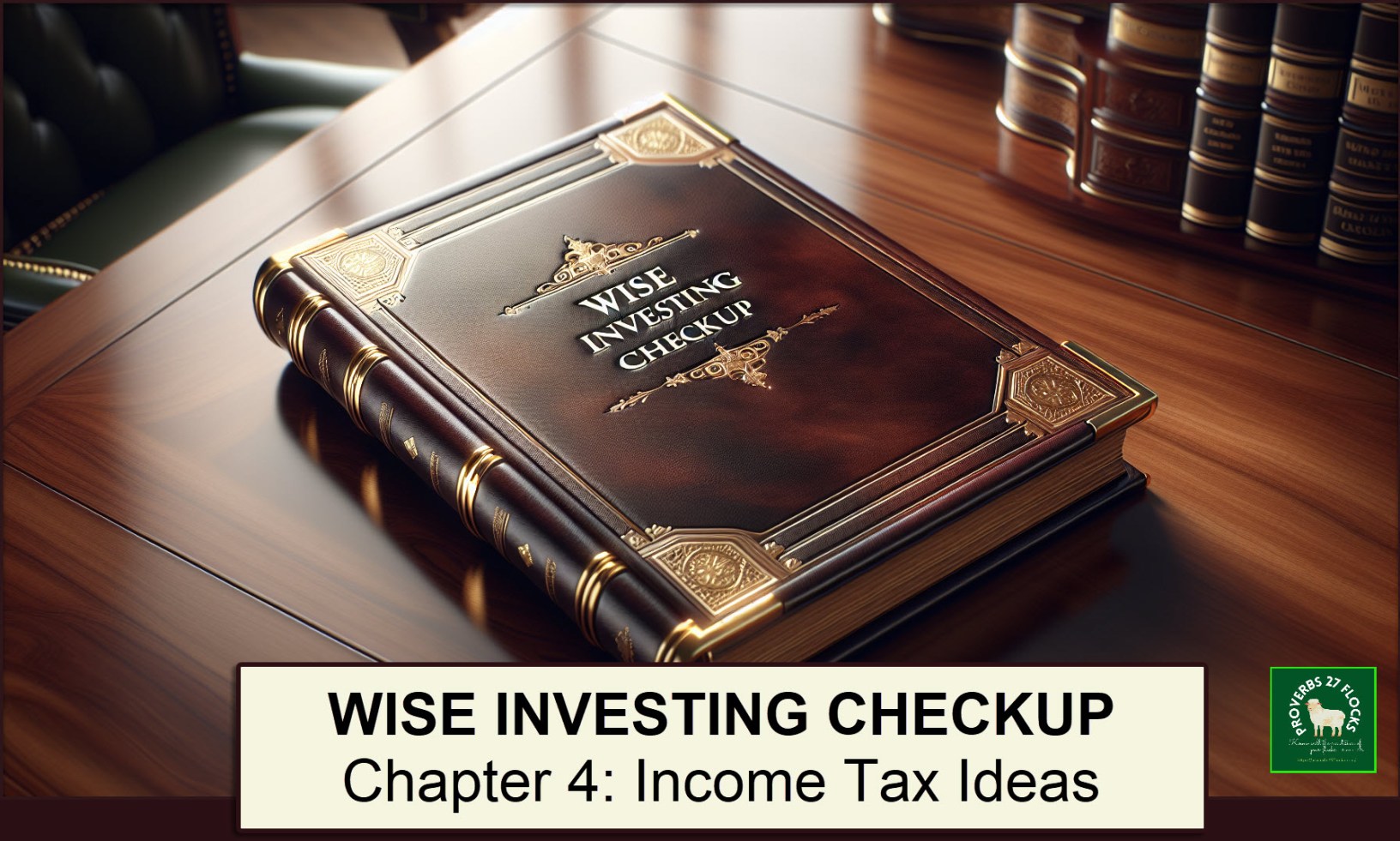 Wise Investing Checkup Chapter 4: Income Tax Ideas – Know Your Flocks ...