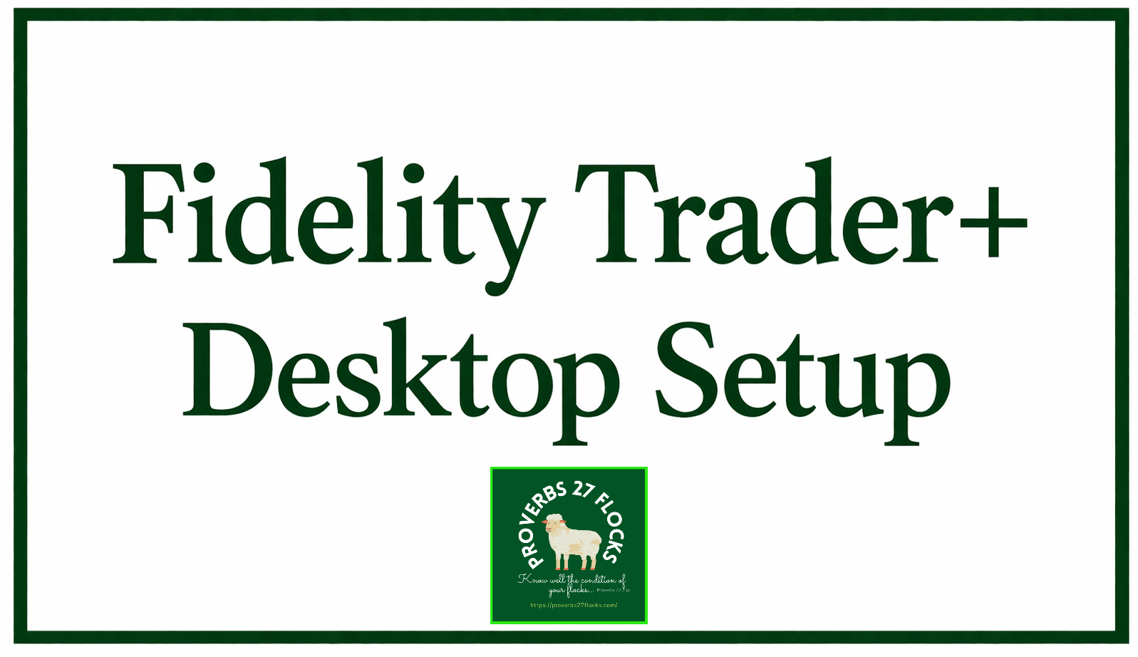 Fidelity Trader+ Desktop Setup – Know Your Flocks & Herds
